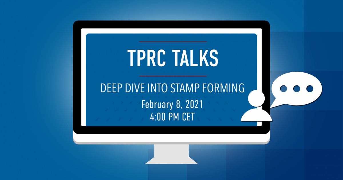 TPRC | Save the date! TPRC Talks 2: Deep dive into stamp forming